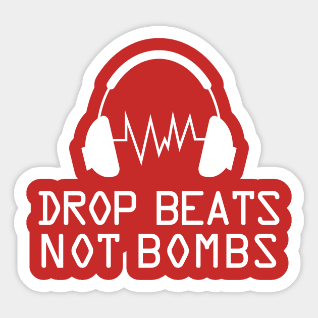Music drop beats not bombs - Music - Sticker | TeePublic