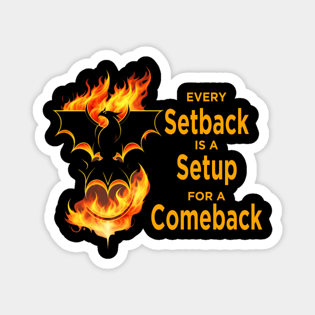 Every Setback is a Setup for a Comeback - Setback Comeback - Magnet ...