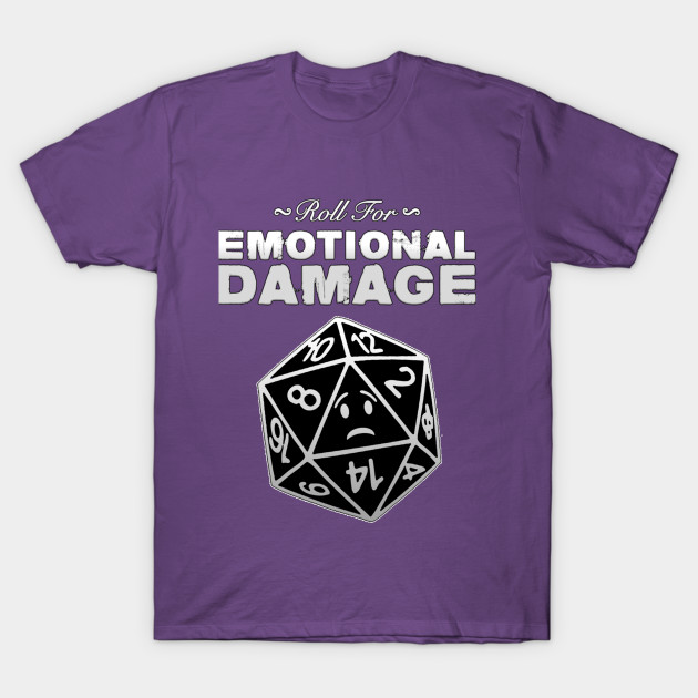 Roll for Emotional Damage! - Dungeons And Dragons - T-Shirt | TeePublic