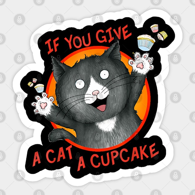 If You Give a Cat a Cupcake - Cat - Sticker | TeePublic