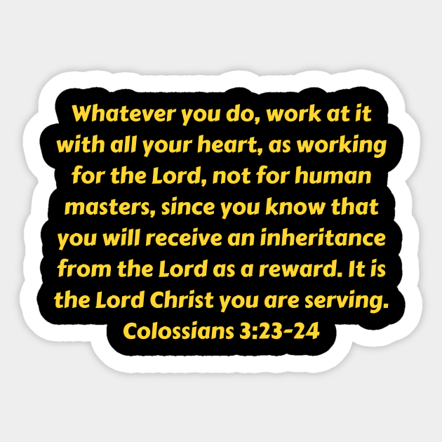 Bible Verse Colossians 3:23-24 - Colossians 3 23 24 - Sticker | TeePublic