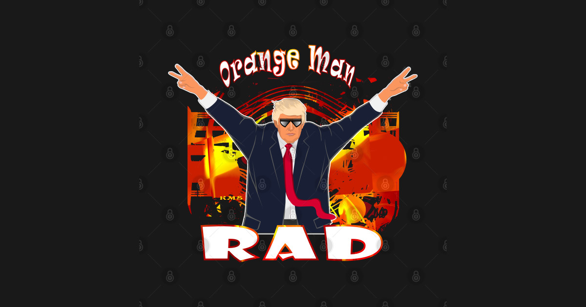 Funny Donald Trump Orange Man Rad Pro Trump - Donald Trump - T-Shirt ...