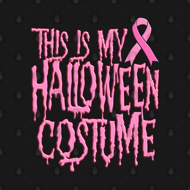 This Is My Halloween Costume Pink Breast Cancer Awareness - Breast ...