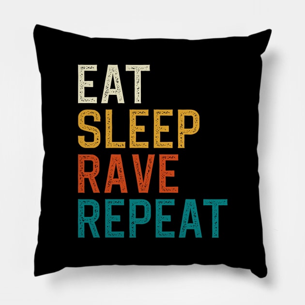 Eat Sleep Rave Repeat - Eat Sleep Rave Repeat - Pillow | TeePublic
