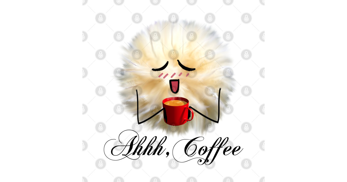 "Ahh, Coffee" Fluff Ball - Fluffy - T-Shirt | TeePublic