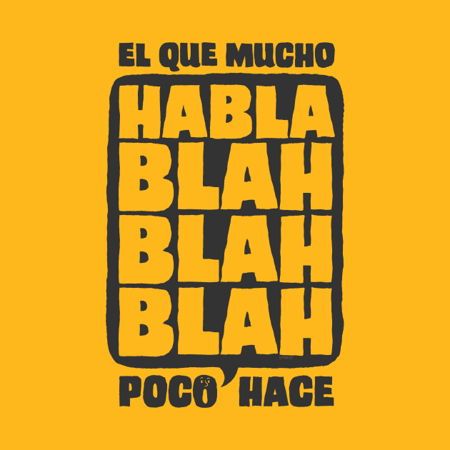 El Que Mucho Habla Poco Hace (Gray) - Espanol Quote - T-Shirt | TeePublic