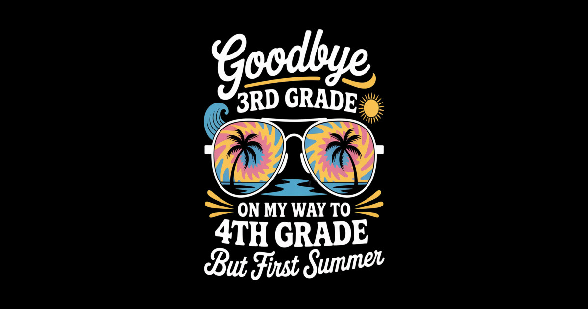 Goodbye 3rd Grade Graduation To 4th Grade Summer - Goodbye 3rd Grade ...