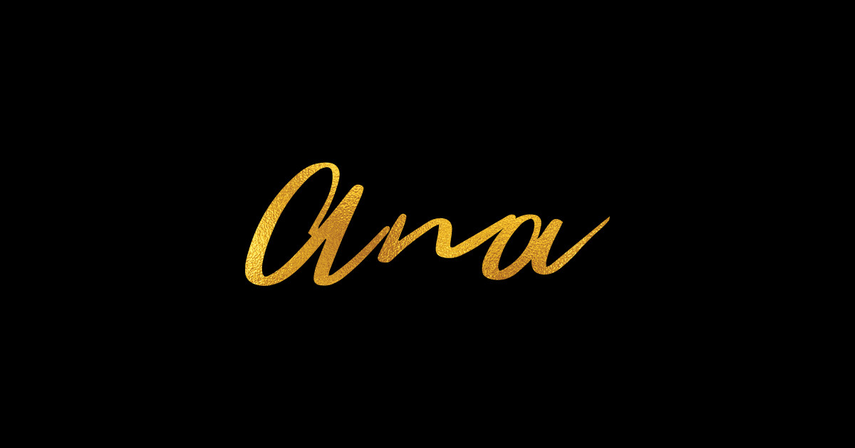 Ana Name Hand Lettering in Faux Gold Letters - Ana - Sticker | TeePublic