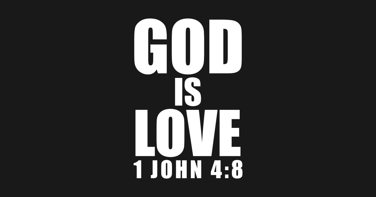 1 John 4-8 God Is Love Bible Verse - 1 John 4 8 - T-Shirt | TeePublic