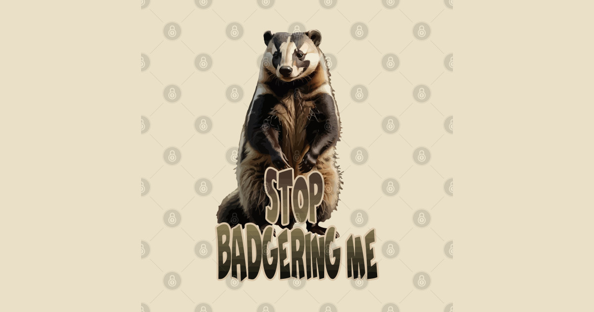 Stop Badgering Me Quote With Cute Badger Vector Art - Badger Lover - T ...