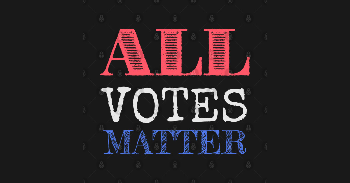All Votes Matter - 2020 Election - T-Shirt | TeePublic