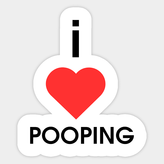 I Love Pooping - Poop - Sticker | TeePublic