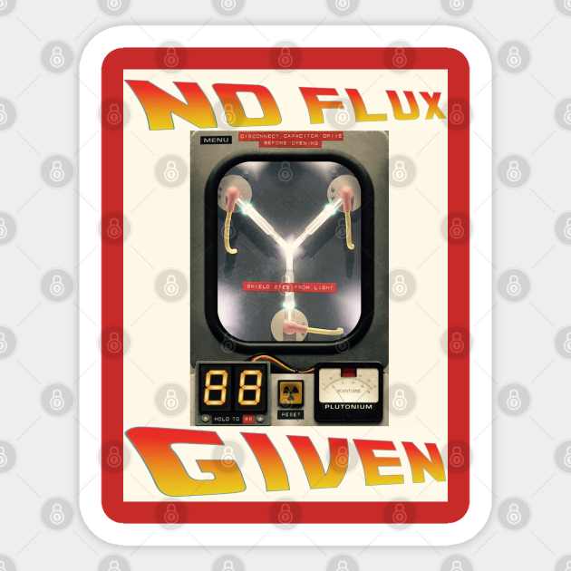 No Flux Given (Retro) - No Flux Given - Sticker | TeePublic