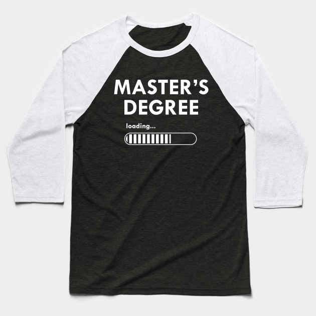 Master's degree loading - Master Degree - Baseball T-Shirt | TeePublic