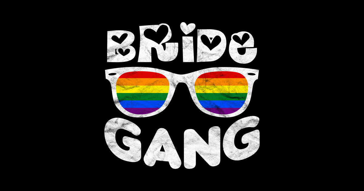 LGBT - Bride Gang - Lgbt Pride - T-Shirt | TeePublic