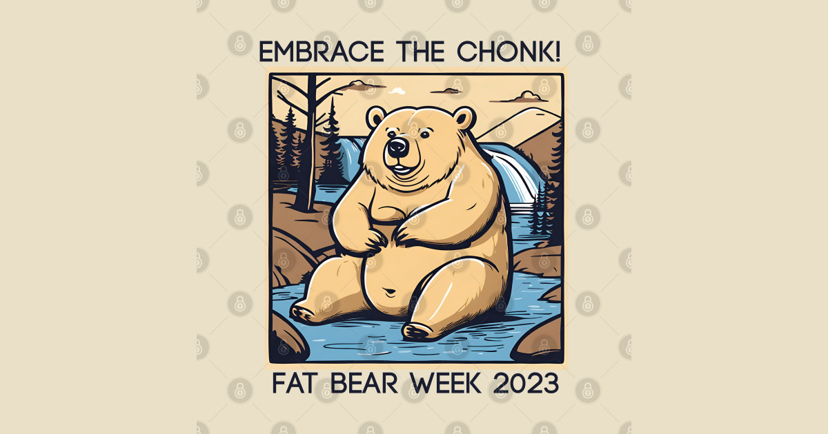 Embrace The Chonk! - Fat Bear Week - T-Shirt | TeePublic