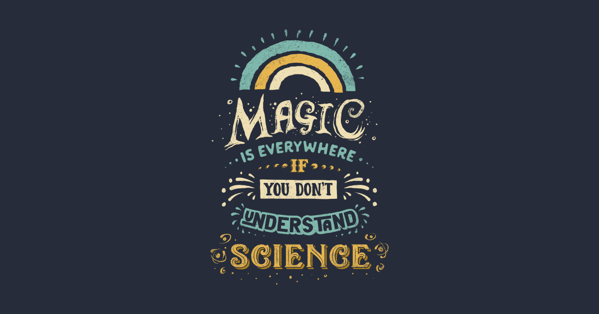 Science is Magic - Science - T-Shirt | TeePublic