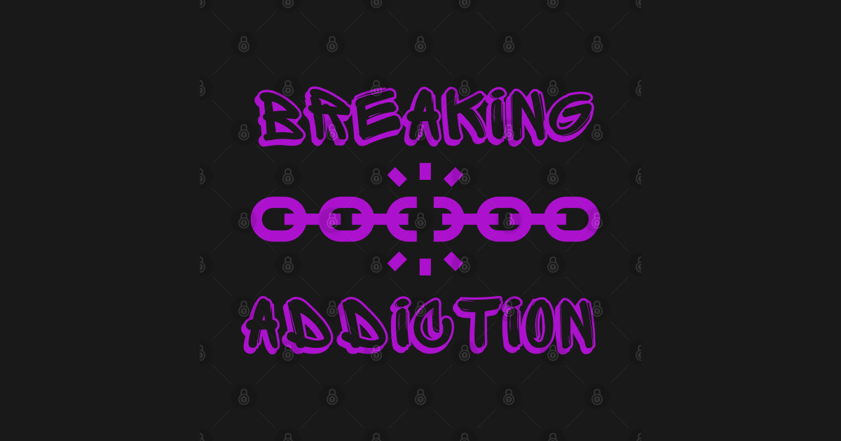 Breaking Addiction - Recovery - T-Shirt | TeePublic