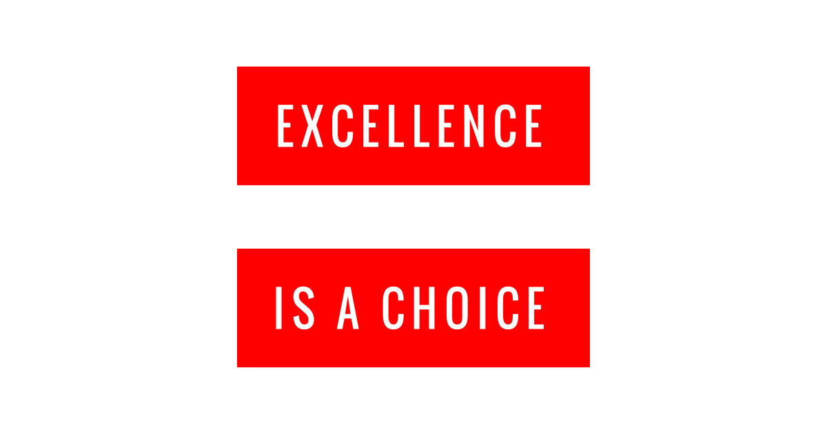 Excellence is a Choice - Quotes - T-Shirt | TeePublic