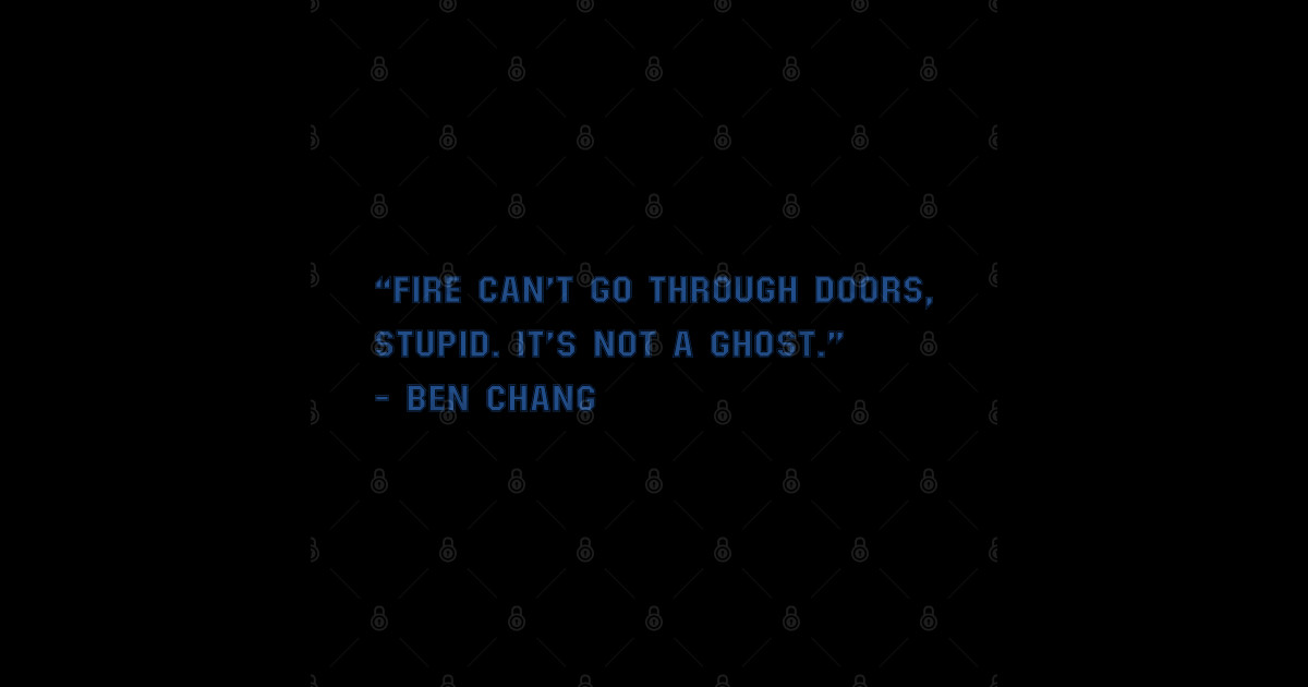 Fire Can't Go Through Doors, Stupid. It's Not A Ghost - Community ...