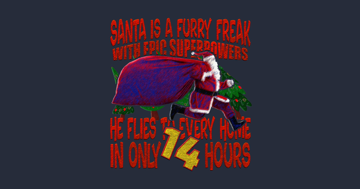 santa might have epic superpower. - Christmas Humor Funny - T-Shirt ...