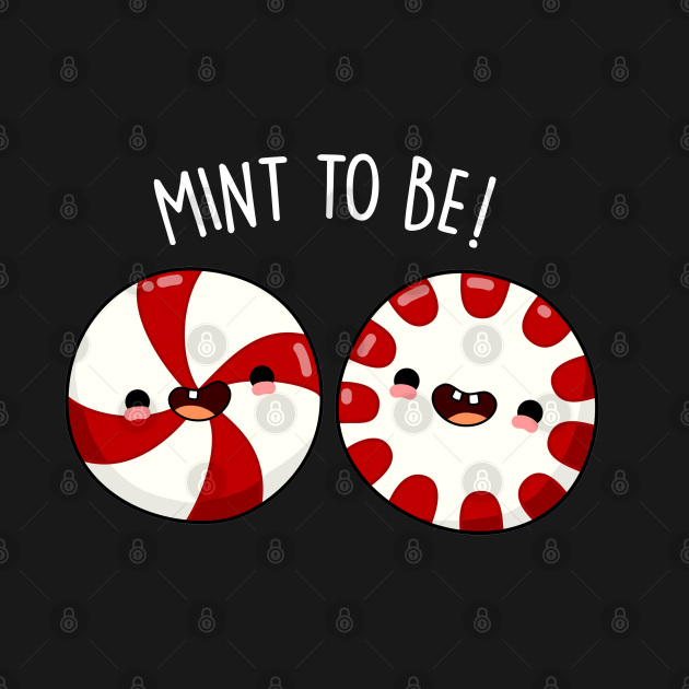 Mint To Be Cute Peppermint Pun - Mint Pun - T-Shirt | TeePublic