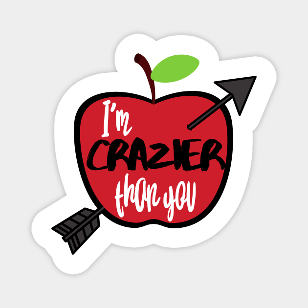 I'm Crazier Than You - Addams Family Musical - Crazy - Magnet | TeePublic