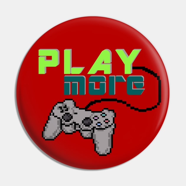 Play More Gaming Remote Pixel Art Design - Play More - Pin | TeePublic