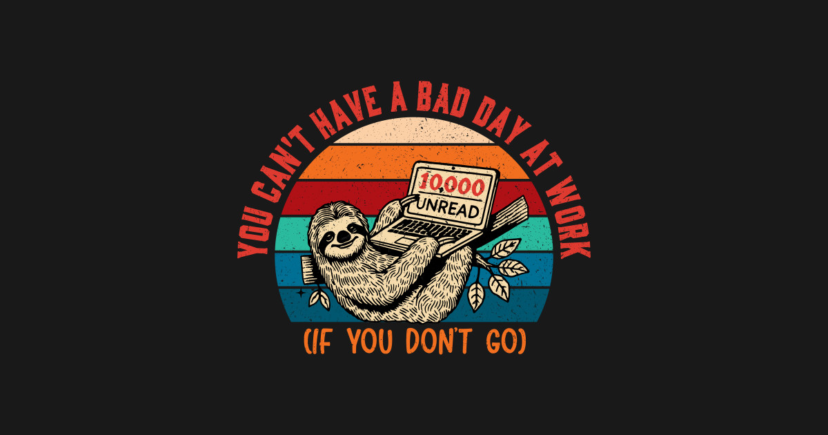 Can't Have Bad Day At Work Retro Sloths - Funny Quotes - T-Shirt ...
