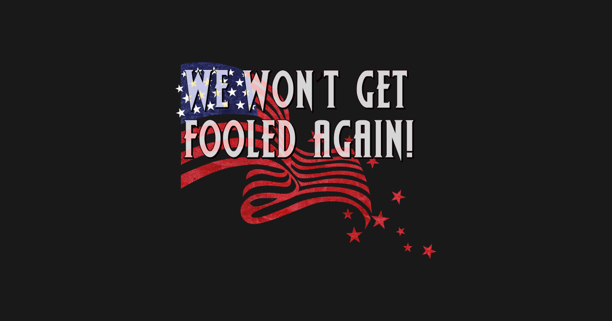 WE WON T GET FOOLED AGAIN Vote T Shirt TeePublic we-won-t-get-fooled-again-vote-t-shirt-teepublic