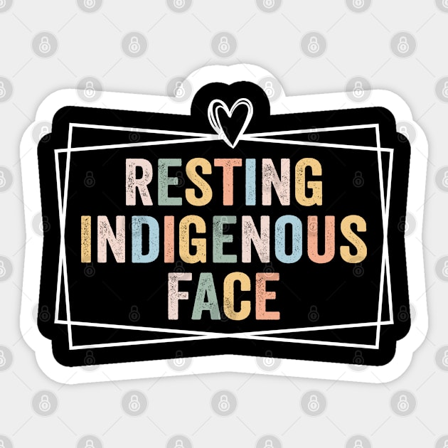 Resting Indigenous Face - Resting Indigenous Face - Sticker | TeePublic