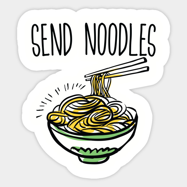 Send Noodles - Noodles - Sticker | TeePublic