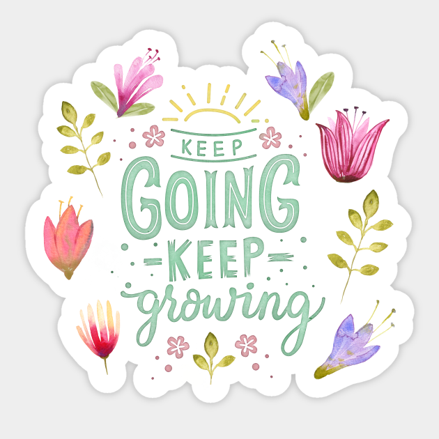 Keep Going Keep Growing - Keep Going - Sticker | TeePublic