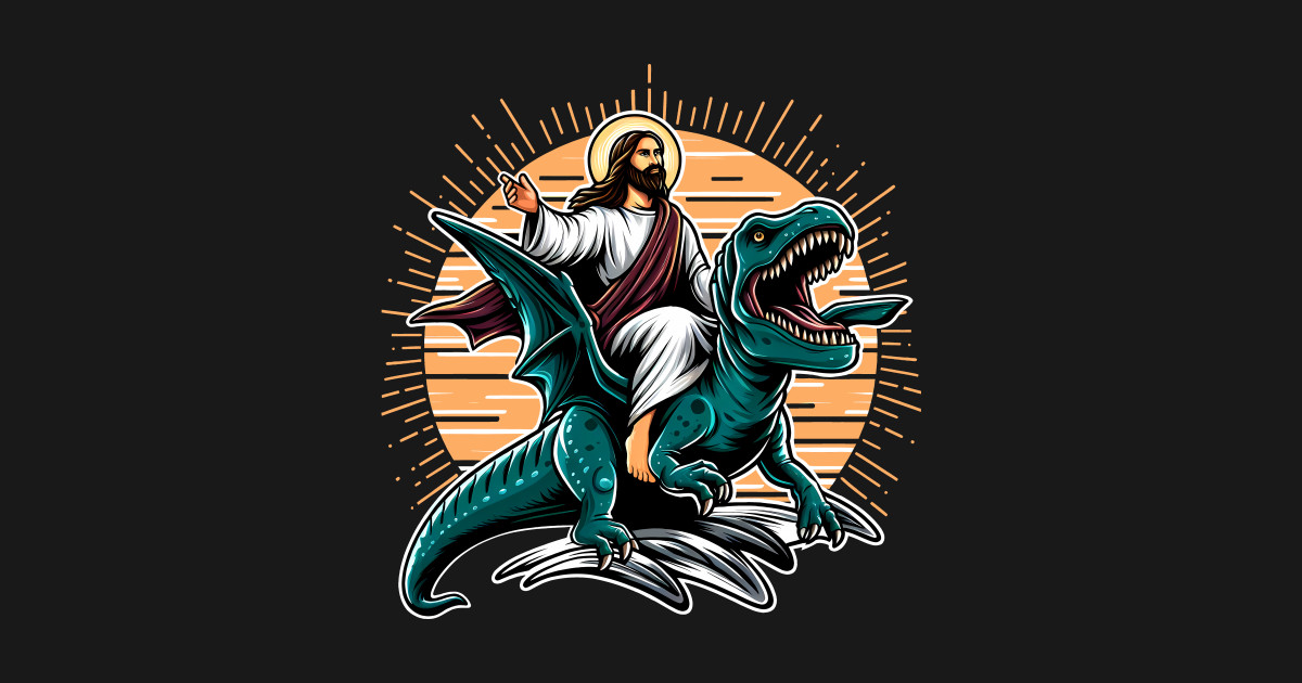 Jesus Riding Dinosaur - Jesus Riding Dinosaur - T-Shirt | TeePublic