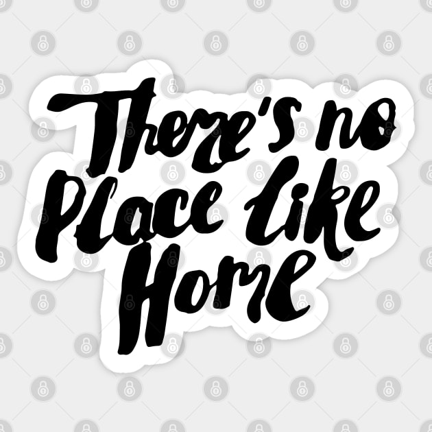 There's no place like home - Theres No Place Like Home - Sticker ...