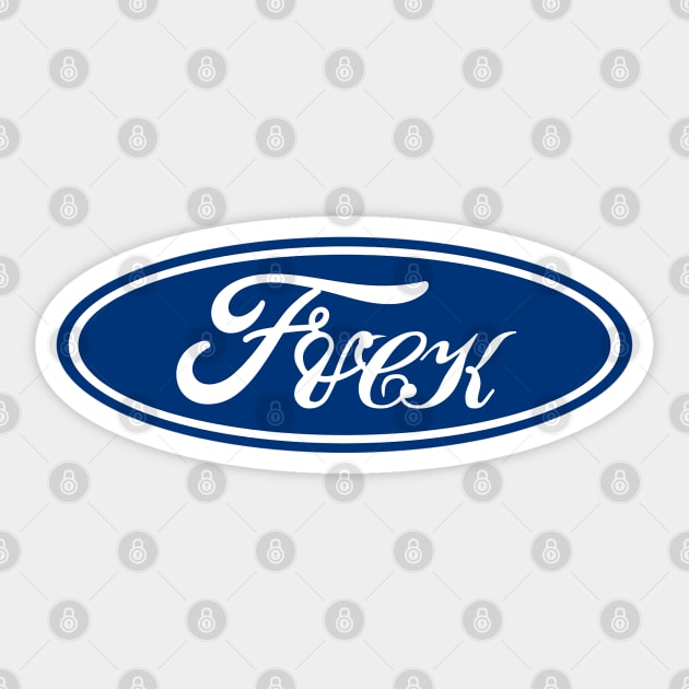 Ford F*ck Logo - F It - Sticker | TeePublic