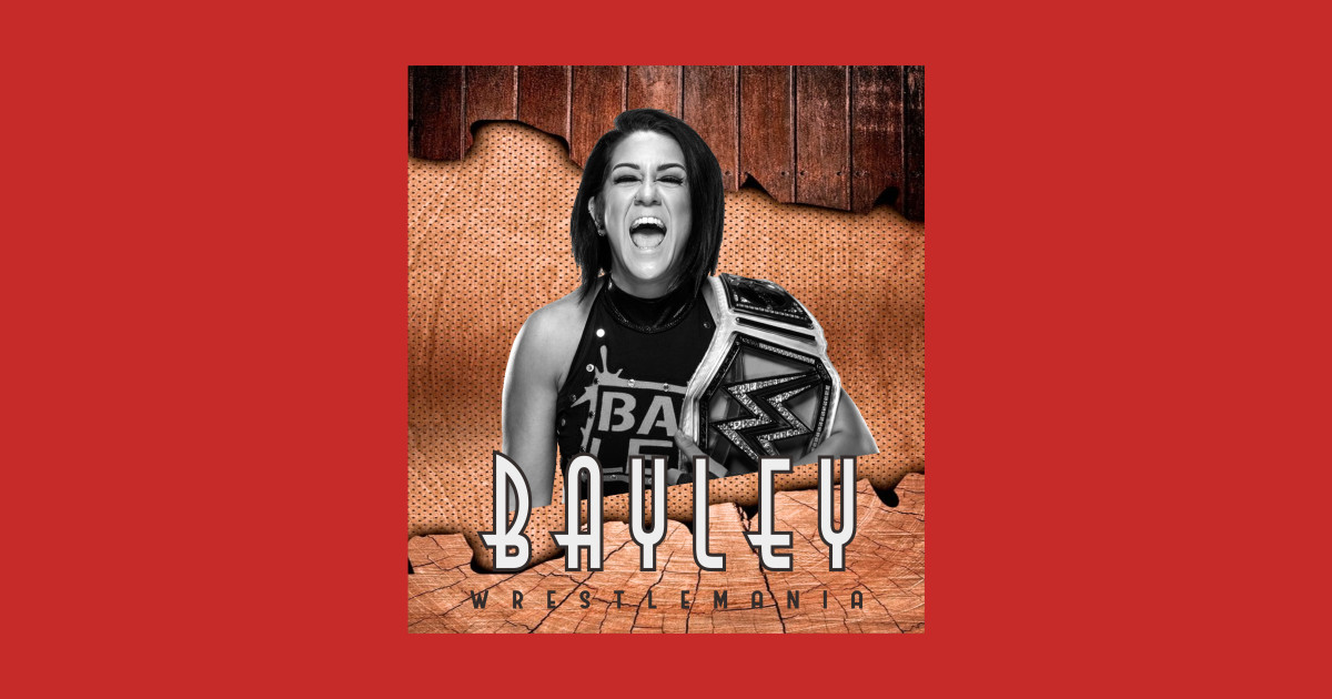 WRESTLEMANIA BAYLEY - Bayley - T-Shirt | TeePublic