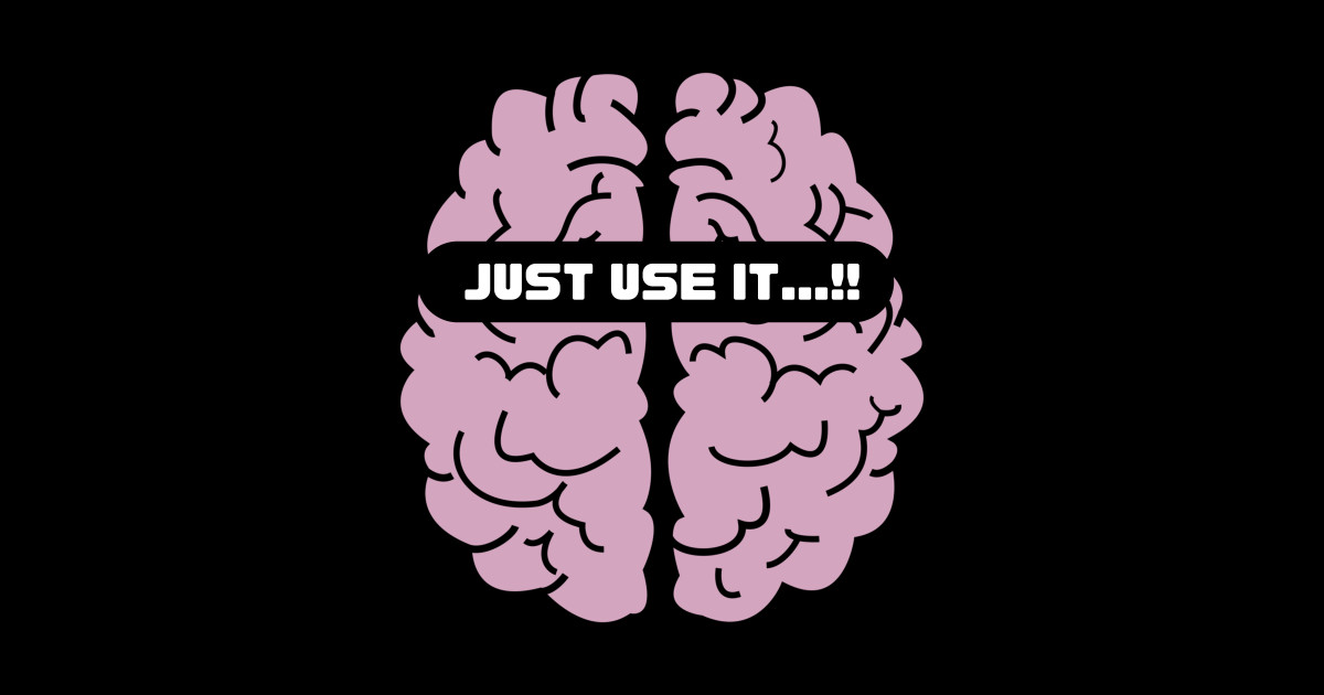 Just Use It - Brain - Sticker | TeePublic