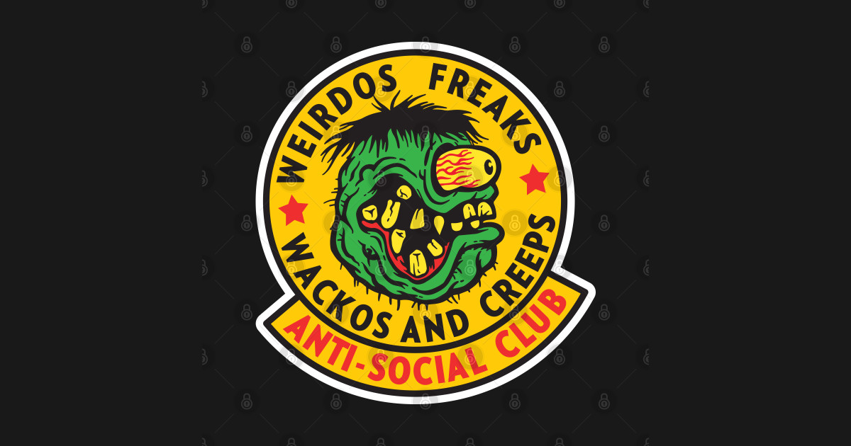 Weirds Freaks Wackos And Creeps Anti-Social Club - Weirds Freaks Wackos ...