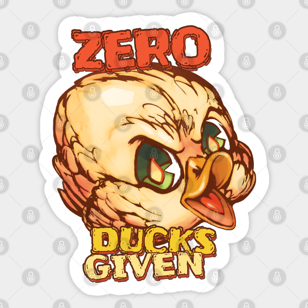 Zero Ducks Given retro art - Zero Fucks Given - Sticker | TeePublic