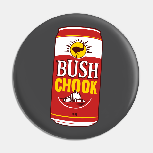 Bush Chook - Bush Chook - Pin | TeePublic