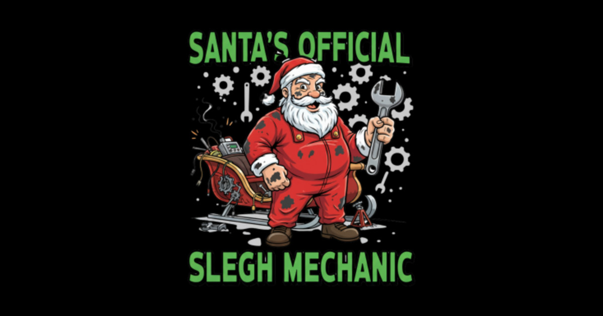 Santa’s Official Sleigh Mechanic – Funny Christmas Mechanics Garage ...