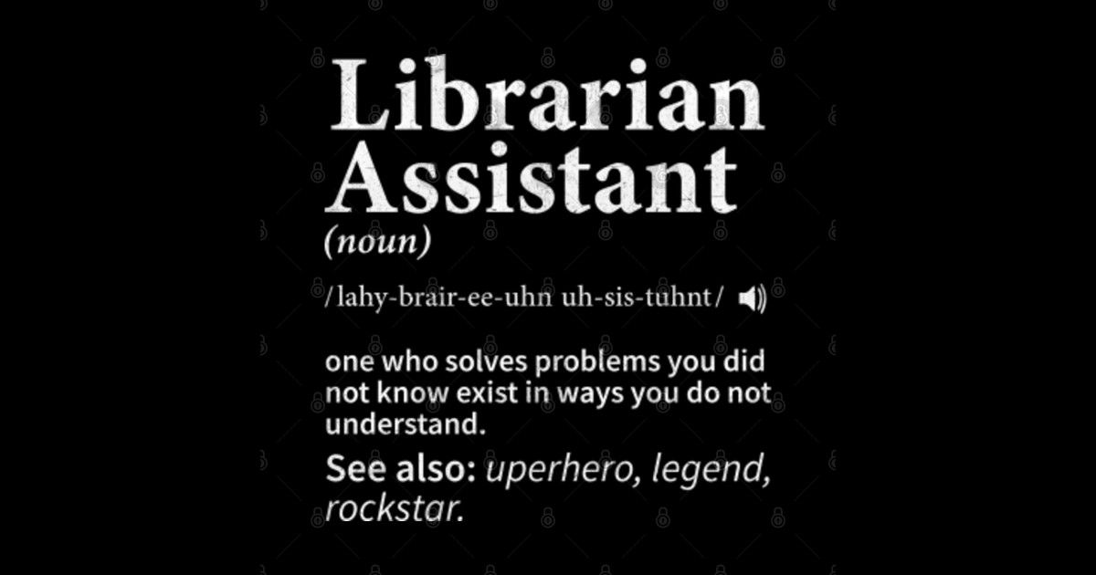 Librarian Assistant Definition Library Book Reader Funny Assistant ...