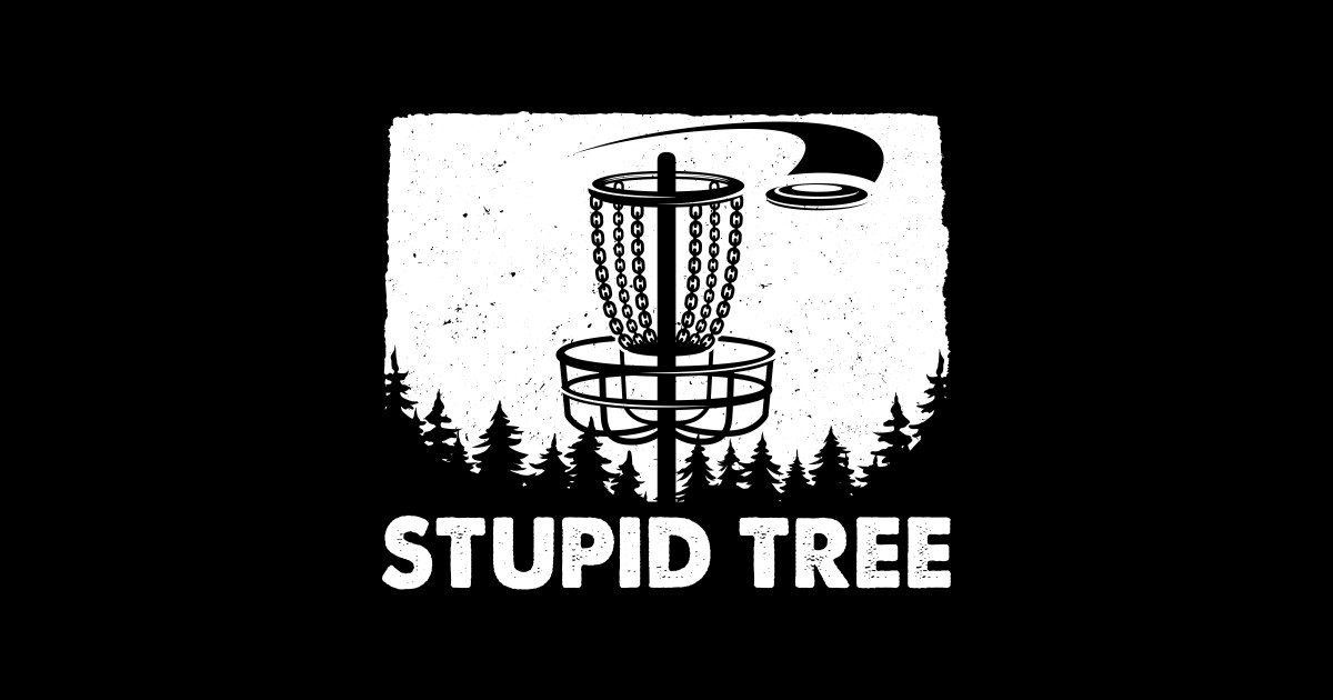 Stupid Tree Disc Golf Funny Frisbee Golf - Disc Golf - Sticker | TeePublic