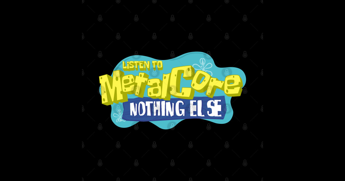 Sponge Metalcore - Metalcore - Sticker | TeePublic