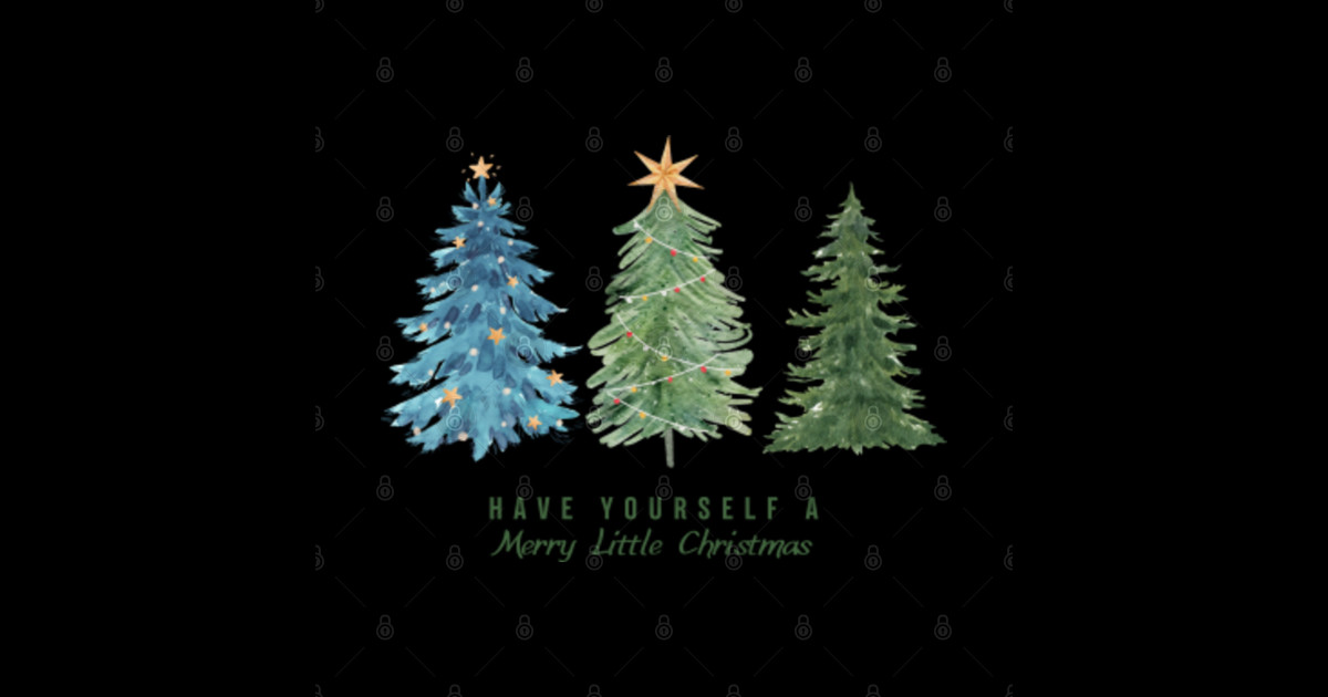 Have Yourself a Merry Little Christmas Trees - Christmas Trees ...
