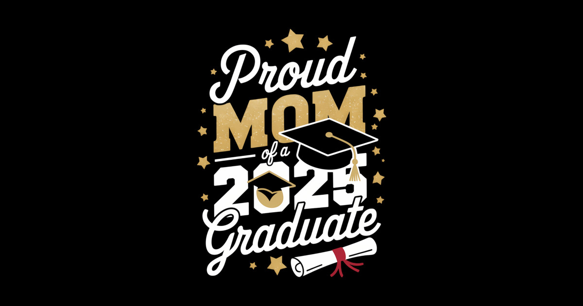 Proud Mom of A 2025 Graduate Mom Graduation 2025 Mother - Proud Mom Of ...