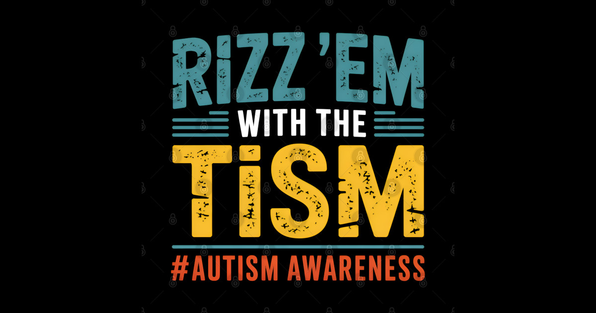 Rizz em with the tism Funny Autism Awareness - Autism Awareness Month ...
