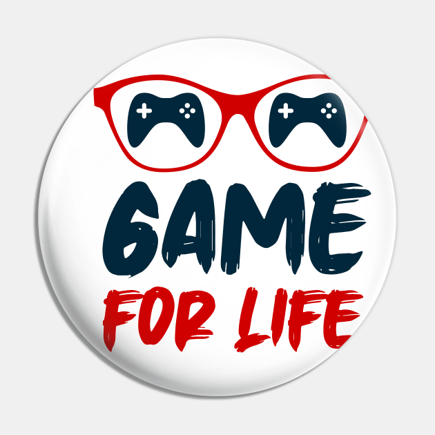 Game For Life T-Shirt - Gamers - Pin | TeePublic