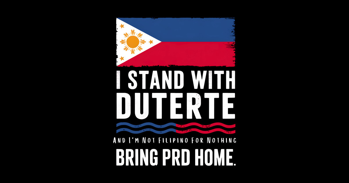 I Stand With Duterte I'm Not Filipino For Nothing Free PRRD - I Stand ...